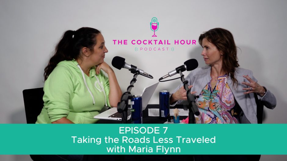 Taking the Roads Less Traveled with Maria Flynn – The Cocktail Hour Podcast